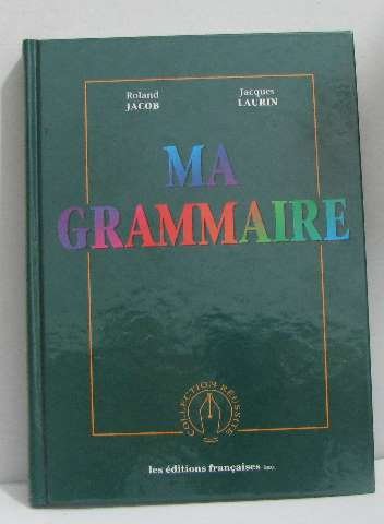 Ma grammaire (Collection Réussite): Jacob, Roland, Laurin, Jacques ...