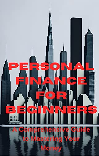 Amazon.com: Personal Finance for Beginners: A Comprehensive Guide to ...