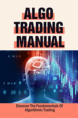 Algo Trading Manual: Discover The Fundamentals Of Algorithmic Trading eBook : Bott, Kimber ...