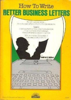 How to Write Better Business Letters: Gefner, A. B., Geffner, Andrea B ...