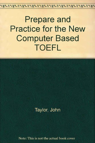 Prepare and Practice for the New Computer Based TOEFL: John Taylor ...