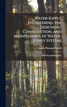 Water-Supply Engineering; the Designing, Construction, and Maintenance ...