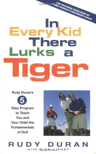 In Every Kid There Lurks a Tiger: Rudy Duran's 5-Step Program to Teach ...