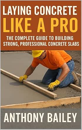 Amazon.com: Laying Concrete Like a PRO: The Complete Guide to Perfect ...