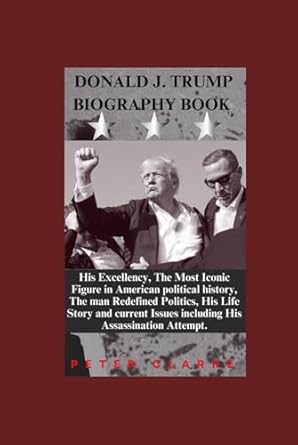 Amazon.com: Donald Trump Biography Book: His Excellency, The Most ...
