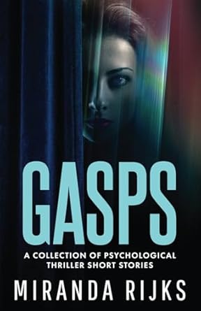 Gasps: A collection of psychological thriller short stories: Rijks ...