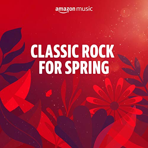 Classic Rock for Spring on Amazon Music Unlimited