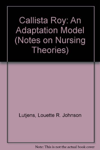 Callista Roy: An Adaptation Model (Notes on Nursing Theories ...