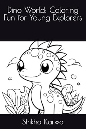 Dino World: Coloring Fun for Young Explorers: karwa, Mrs shikha, karwa ...