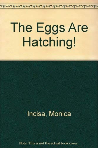 The Eggs Are Hatching!: Incisa, Monica, Incisa, Antonio: 9780688069865 ...