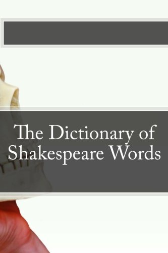 Amazon.com: The Dictionary of Shakespeare Words: 9781470161835 ...