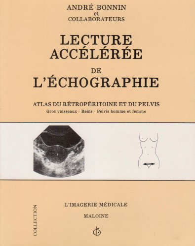 Lecture accélérée de l'échographie: Atlas du rétropéritoine et du ...