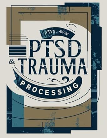 PTSD & Trauma Processing Journal: A guided path to healing through ...