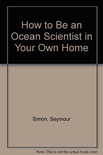 How to Be an Ocean Scientist in Your Own Home: Simon, Seymour, Carter ...