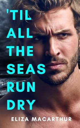 'Til All the Seas Run Dry (Elements of Pining Book 2) eBook : MacArthur ...