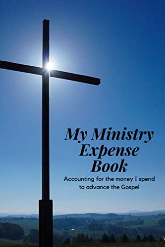 My Ministry Expense Book: Accounting for the money I spend to advance ...