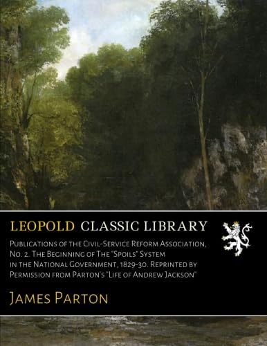 Publications of the Civil-Service Reform Association, No. 2. The ...