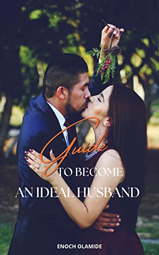 GUIDE TO BECOME AN IDEAL HUSBAND: Tips to become a good husband and the ...