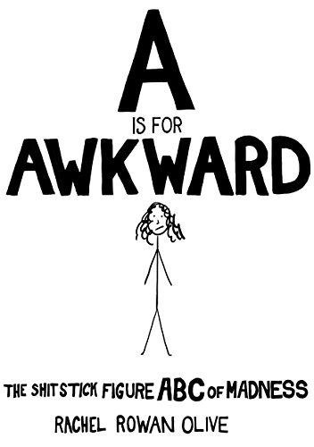 A is for Awkward: The Shit Stick Figure ABC of Madness (Shit Stick Figure Books Book 2) eBook ...