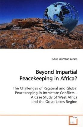 Beyond Impartial Peacekeeping in Africa?: The Challenges of Regional ...