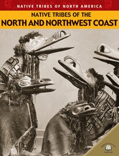 Native Tribes of the North and Northwest Coast (Native Tribes of North ...