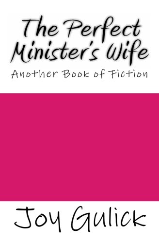 The Perfect Minister's Wife: Another Book of Fiction: Gulick, Joy ...
