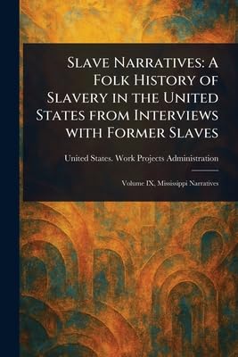 Slave Narratives: A Folk History of Slavery in the United States From ...