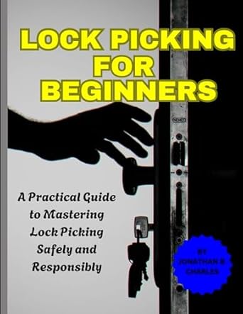 LOCK PICKING FOR BEGINNERS: A Practical Guide to Mastering Lock Picking ...