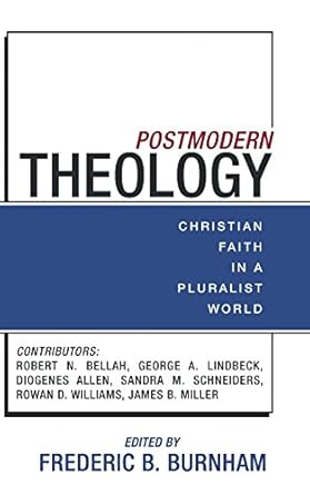 Postmodern Theology: Christian Faith in a Pluralist World: Burnham ...