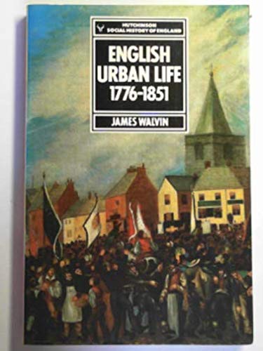 English Urban Life, 1776-1851: Walvin, James: 9780091561512: Amazon.com ...