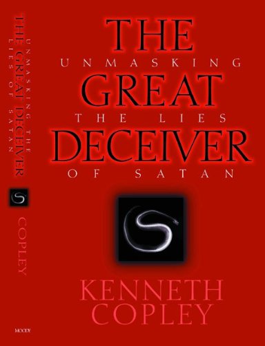 The Great Deceiver: Unmasking the Lies of Satan : Copley, Kenneth ...