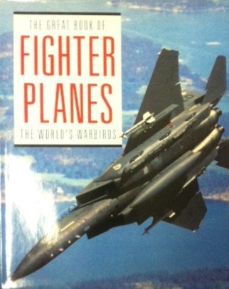 The Great Book of Fighter Planes: the world's warbirds: Andy Lightbody ...