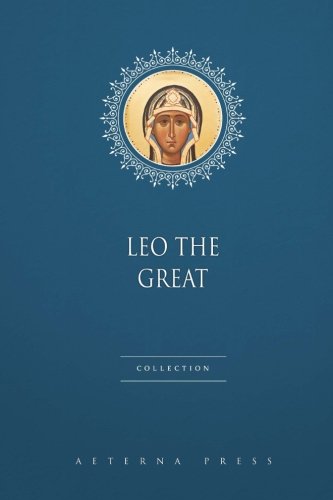 Leo the Great Collection: 2 Books: Leo the Great, Aeterna Press ...