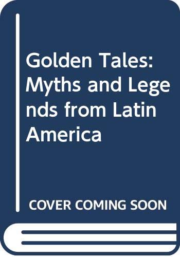Golden Tales: Myths and Legends from Latin America | Amazon.com.br