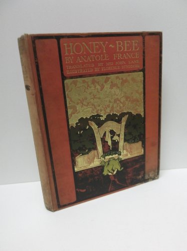 Honey-Bee: France, Anatole (translated From The French by Mrs. John ...
