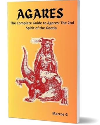 The Complete Guide to Agares: The 2nd Spirit of the Goetia - Kindle ...