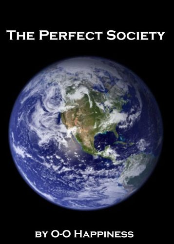 The Perfect Society - Kindle edition by Happiness, O-O. Politics ...