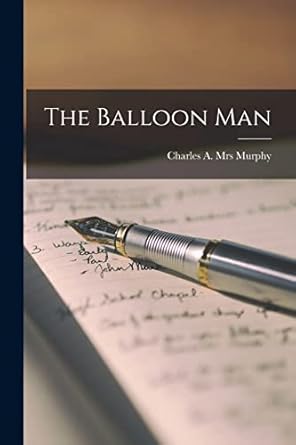 The Balloon Man: Murphy, Mrs Charles A: 9781014527523: Amazon.com: Books