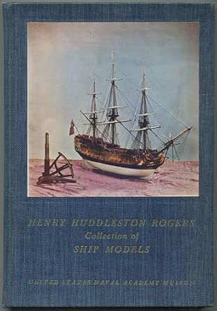 Catalogue of the Henry Huddleston Rogers Collection of Ship Models ...