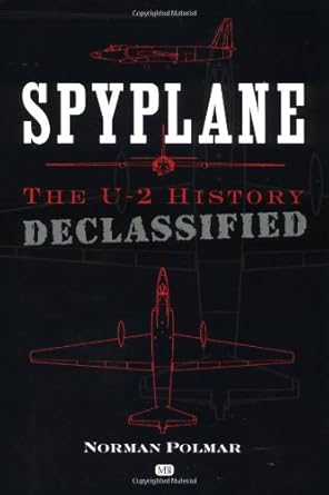 Spyplane: The U-2 History Declassified: Polmar, Norman, Haenggi, Mike ...