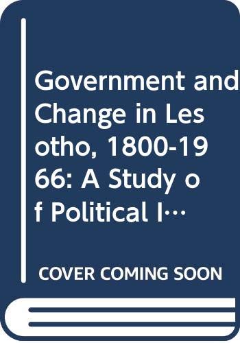 Government and Change in Lesotho, 1800-1966: A Study of Political ...