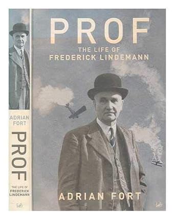 Prof: The Life and Times of Frederick Lindemann: Amazon.co.uk: Fort ...