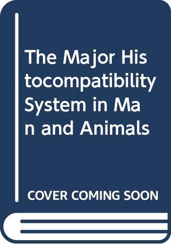 The Major Histocompatibility System in Man and Animals: D. Gotz ...