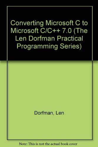 Amazon.com: Converting Microsoft C to Microsoft C/Cp++s 7.0 (The Len Dorfman Practical ...