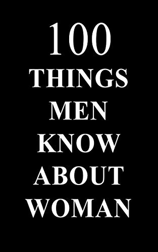 Amazon.com: 100 Things Men Know About Women eBook : Rowley, John ...