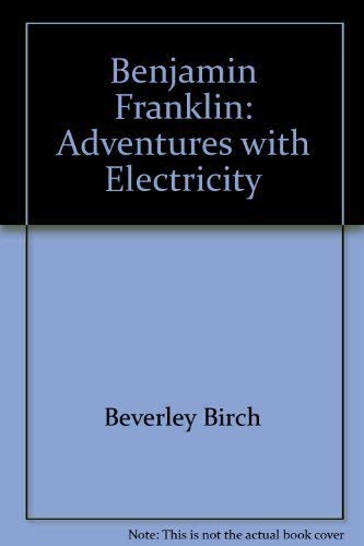 Benjamin Franklin: Adventures with Electricity (Science Stories): Birch ...