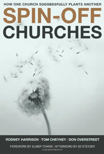 Spin-Off Churches: How One Church Successfully Plants Another: Harrison ...