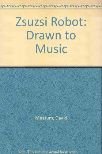 Zsuzsi Robot: Drawn to Music: David Messum: 9781903438435: Amazon.com ...