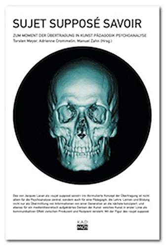 Sujet supposé savoir. Zum Moment der Übertragung in Kunst Pädagogik Psychoanalyse (Kaleidogramme ...