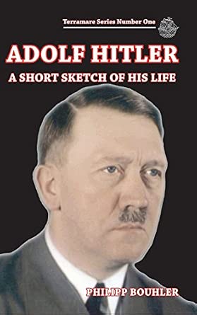 Adolf Hitler-A Short Sketch of His Life: Terramare Series Number One ...